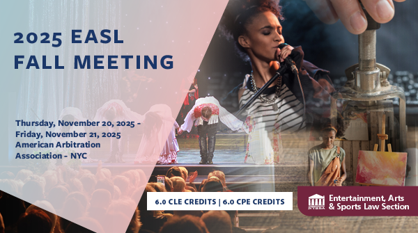 Entertainment, Arts & Sports Law (EASL) Section Fall Meeting 2025 - New ...